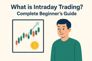 What is Intraday Trading? Complete Beginner’s Guide